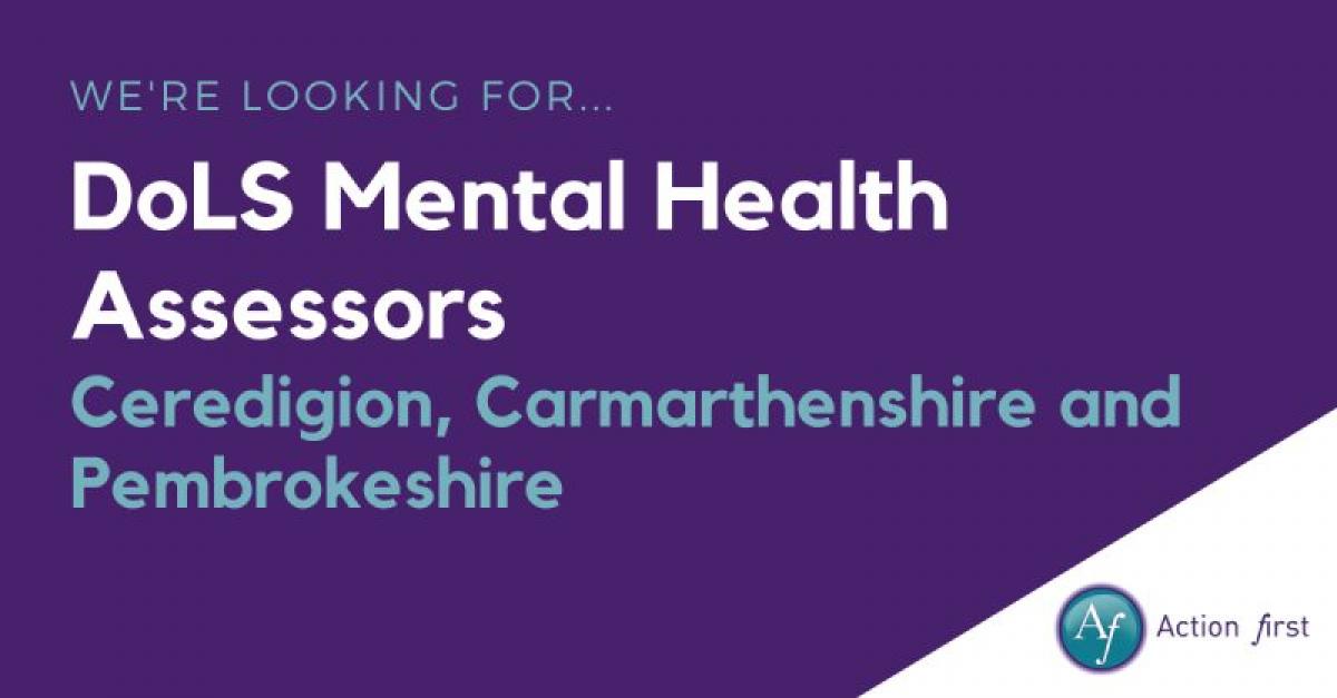 DoLS Mental Health Assessors - West Wales Job in West Wales - Action First